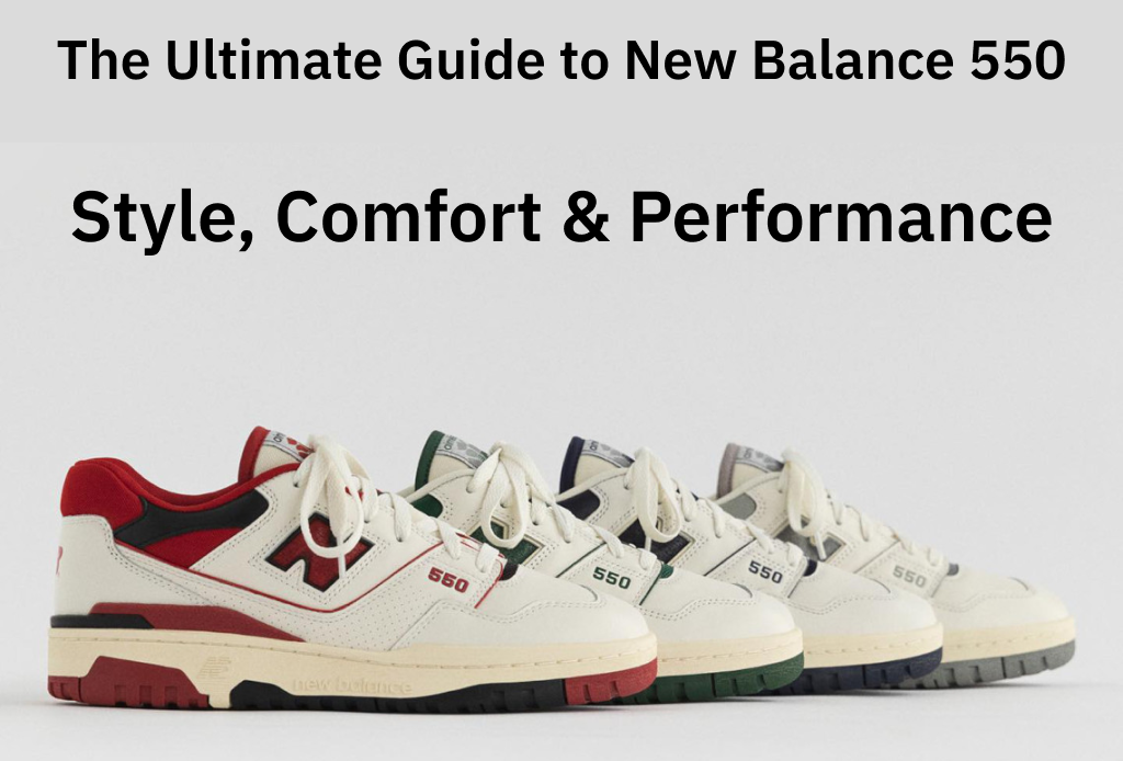 The Ultimate Guide to New Balance 550 (NB550): Style, Comfort, and ...