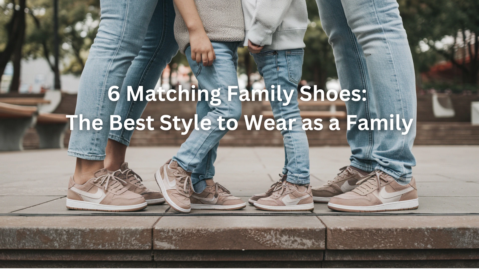 6 Matching Family Shoes: The Best Style to Wear as a Family - Novelship ...