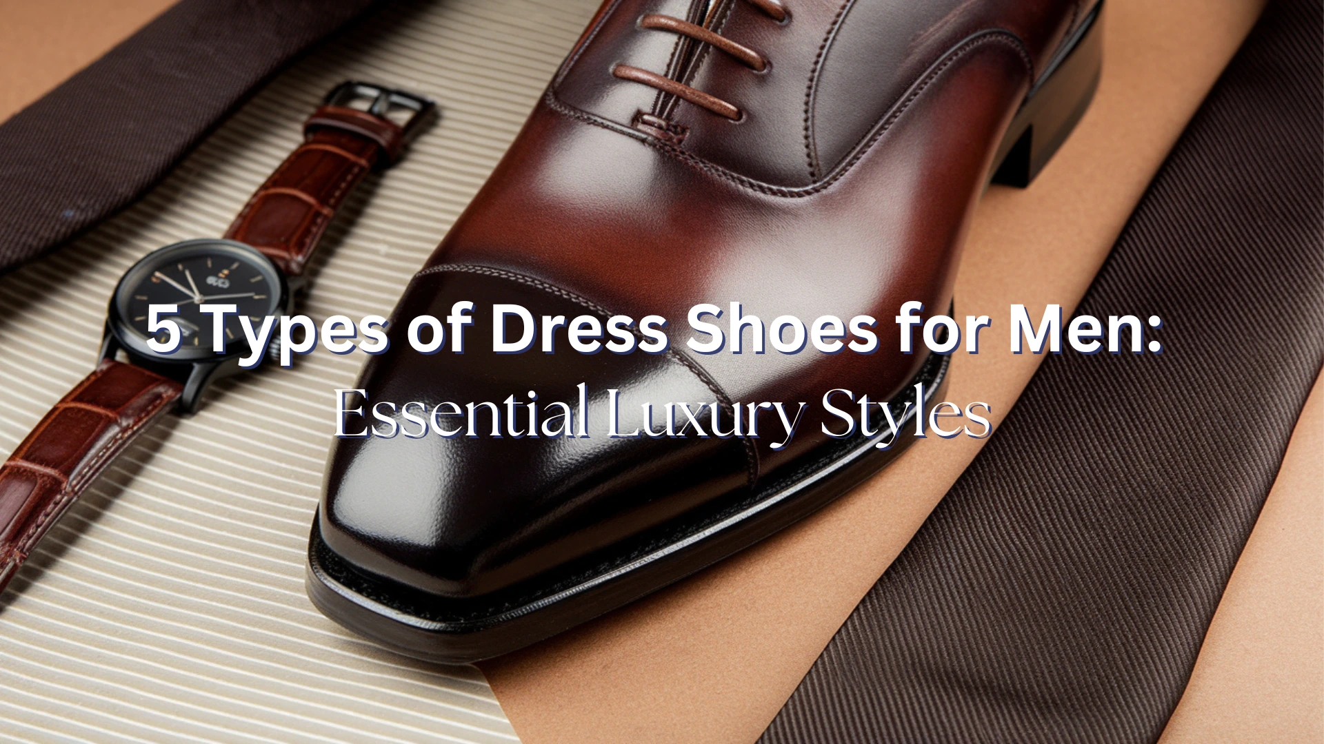 5 Types of Dress Shoes for Men: Essential Luxury Styles - Novelship News